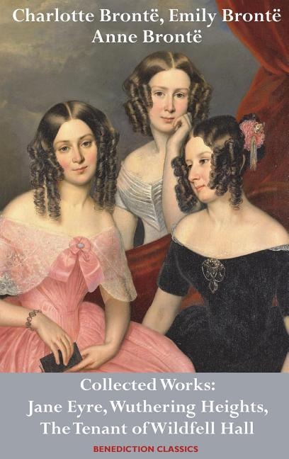 Charlotte Brontë, Emily Brontë and Anne Brontë • Eurobooks